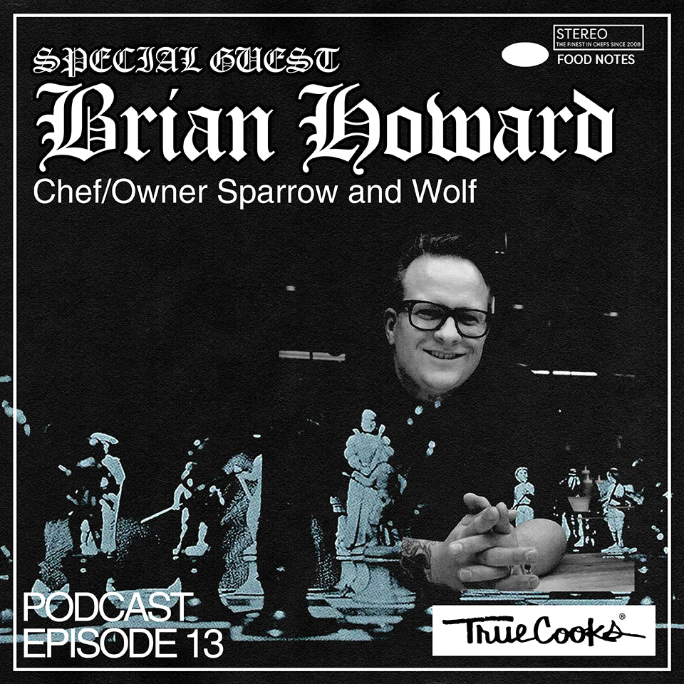 Truecooks Podcast Episode 13 : Chef Brian Howard | Owner Sparrow and W ...